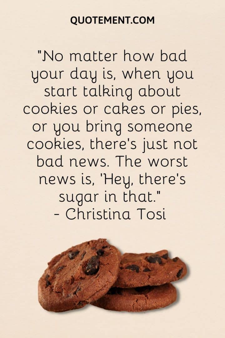 120 Awesome Cookie Quotes To Make You Wanna Bake Some