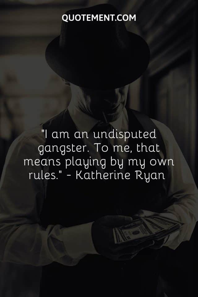 60 Best Gangster Quotes On Living Fiercely And Fearlessly
