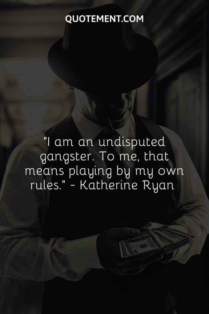 60 Best Gangster Quotes On Living Fiercely And Fearlessly