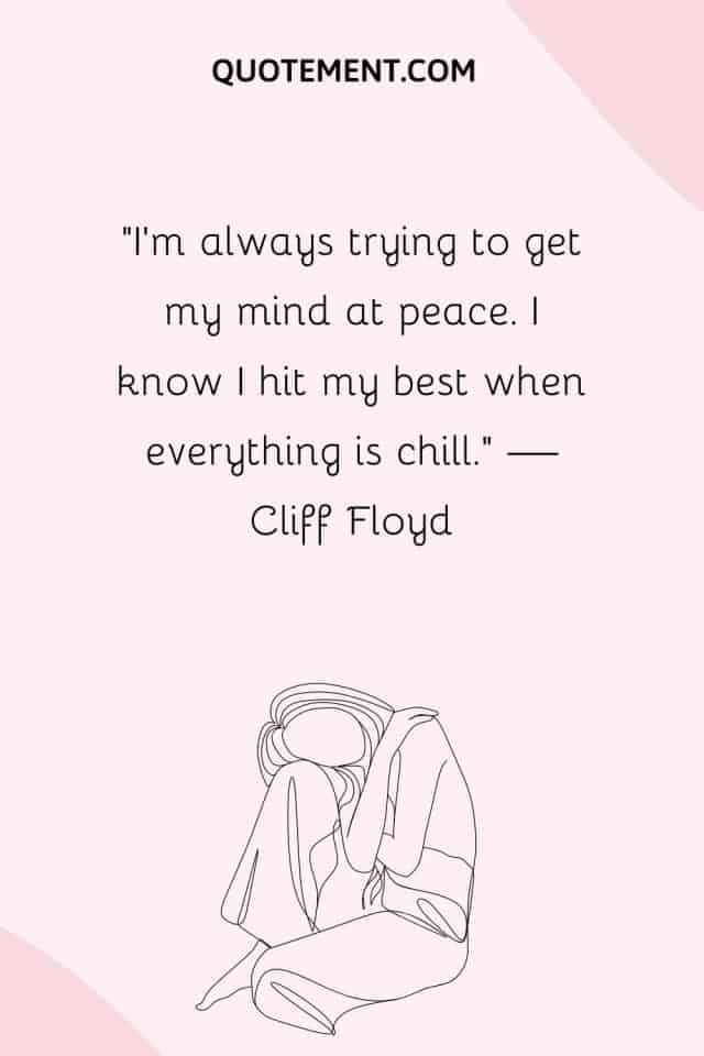 60 Best Chill Quotes To Teach You The Art Of Doing Nothing