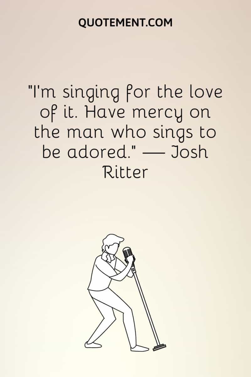 210 Best Singing Quotes To Make You Sing Your Heart Out