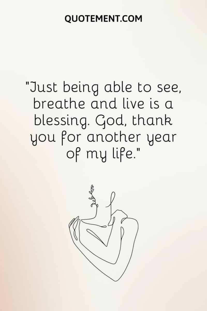 110 Blessed To See Another Year Quotes For A Fresh Start