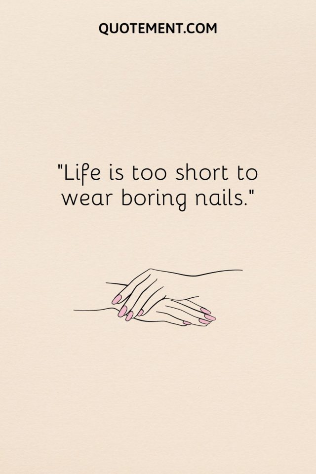 150 Best Nail Quotes To Show Off Your Nail Art Design