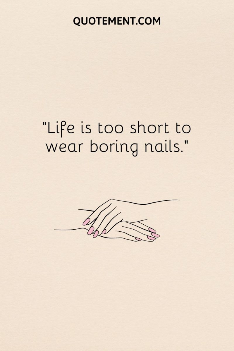 150 Best Nail Quotes To Show Off Your Nail Art Design