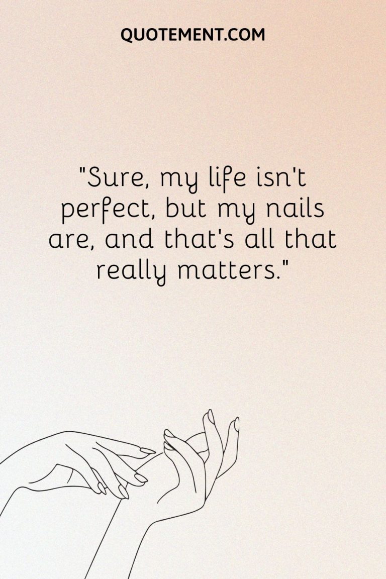 150 Best Nail Quotes To Show Off Your Nail Art Design