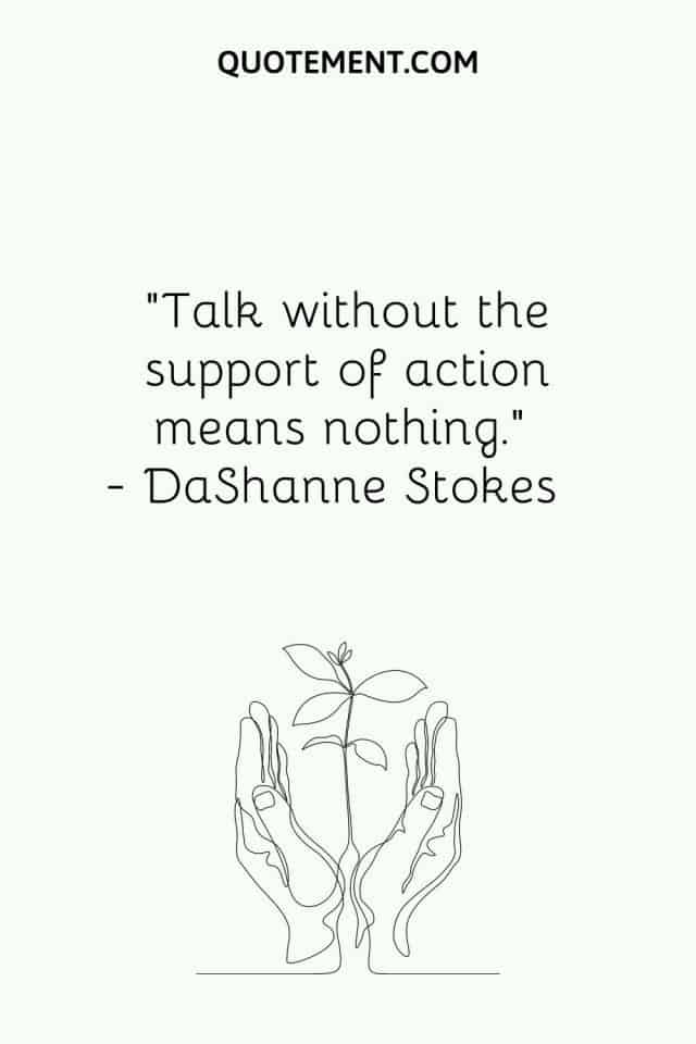 100 Actions Speak Louder Than Words Quotes To Live By