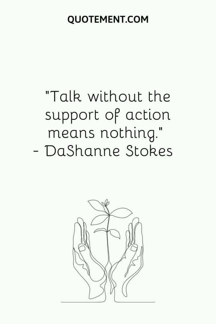 100 Actions Speak Louder Than Words Quotes To Live By