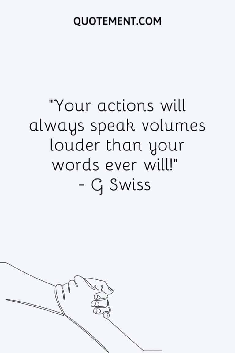 100 Actions Speak Louder Than Words Quotes To Live By