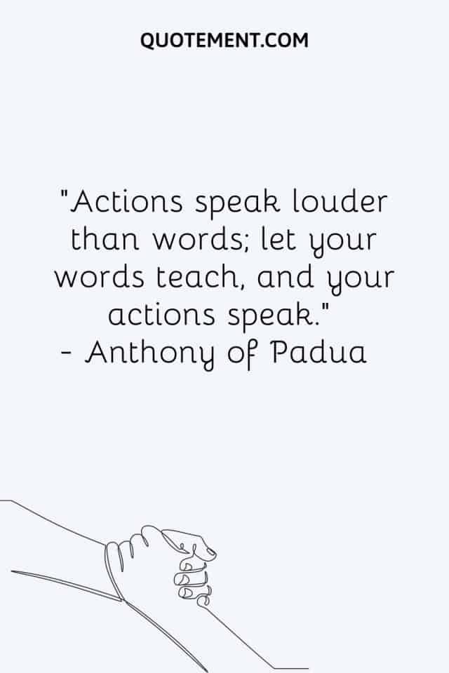 100 Actions Speak Louder Than Words Quotes To Live By