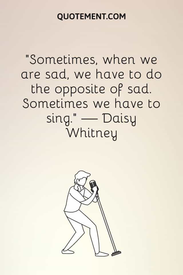 210 Best Singing Quotes To Make You Sing Your Heart Out