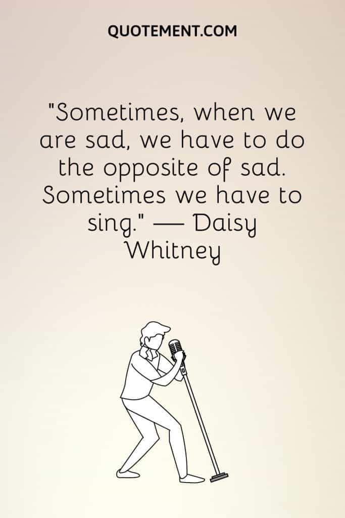 210 Best Singing Quotes To Make You Sing Your Heart Out