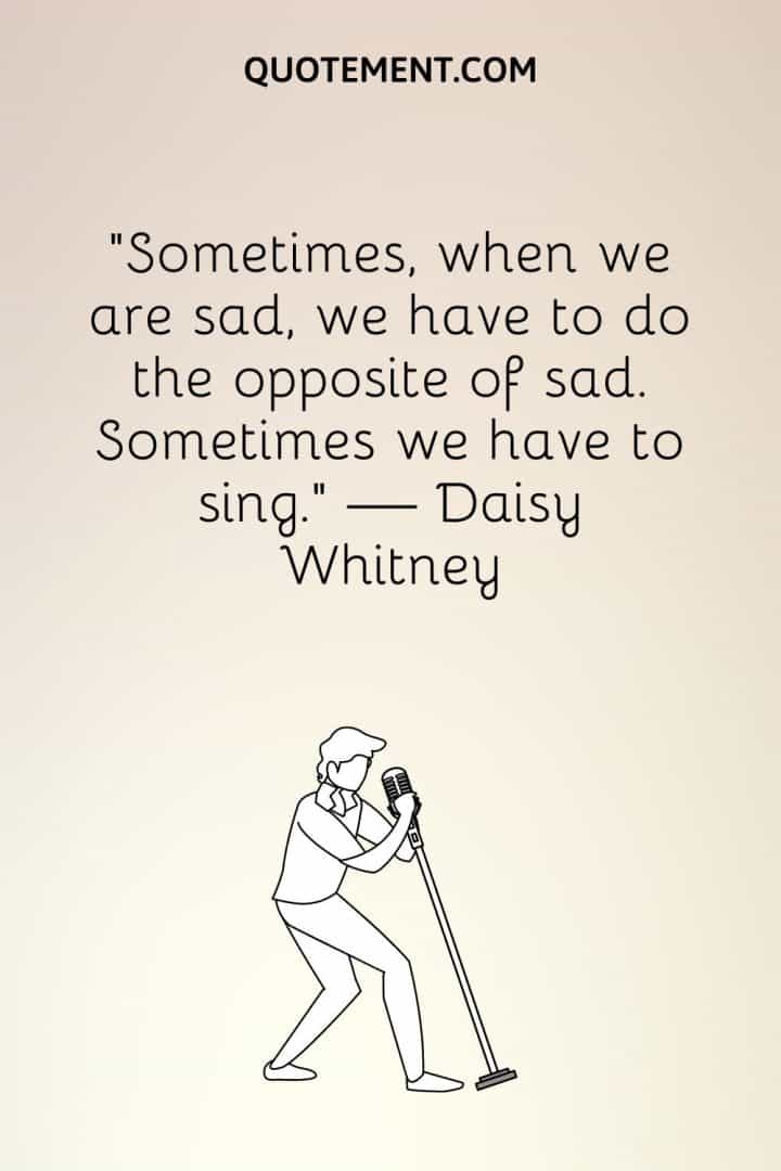 210 Best Singing Quotes To Make You Sing Your Heart Out