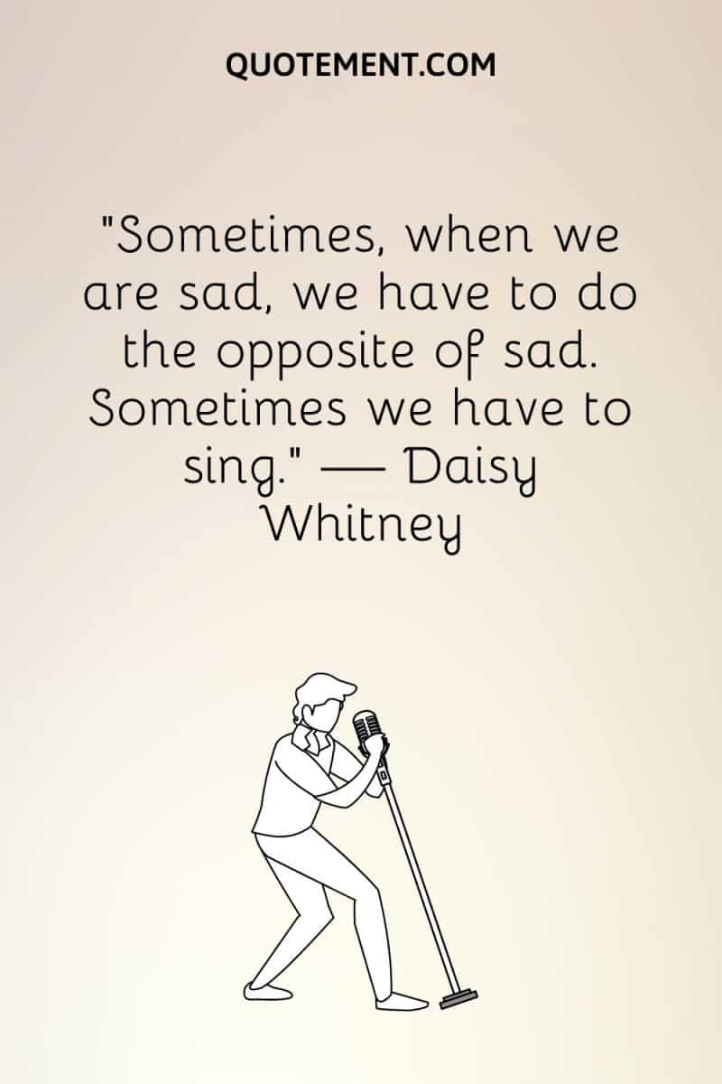 210 Best Singing Quotes To Make You Sing Your Heart Out