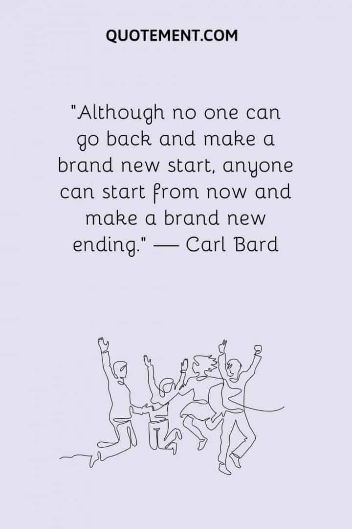 90 New Beginning Quotes To Embrace A New Day And New You