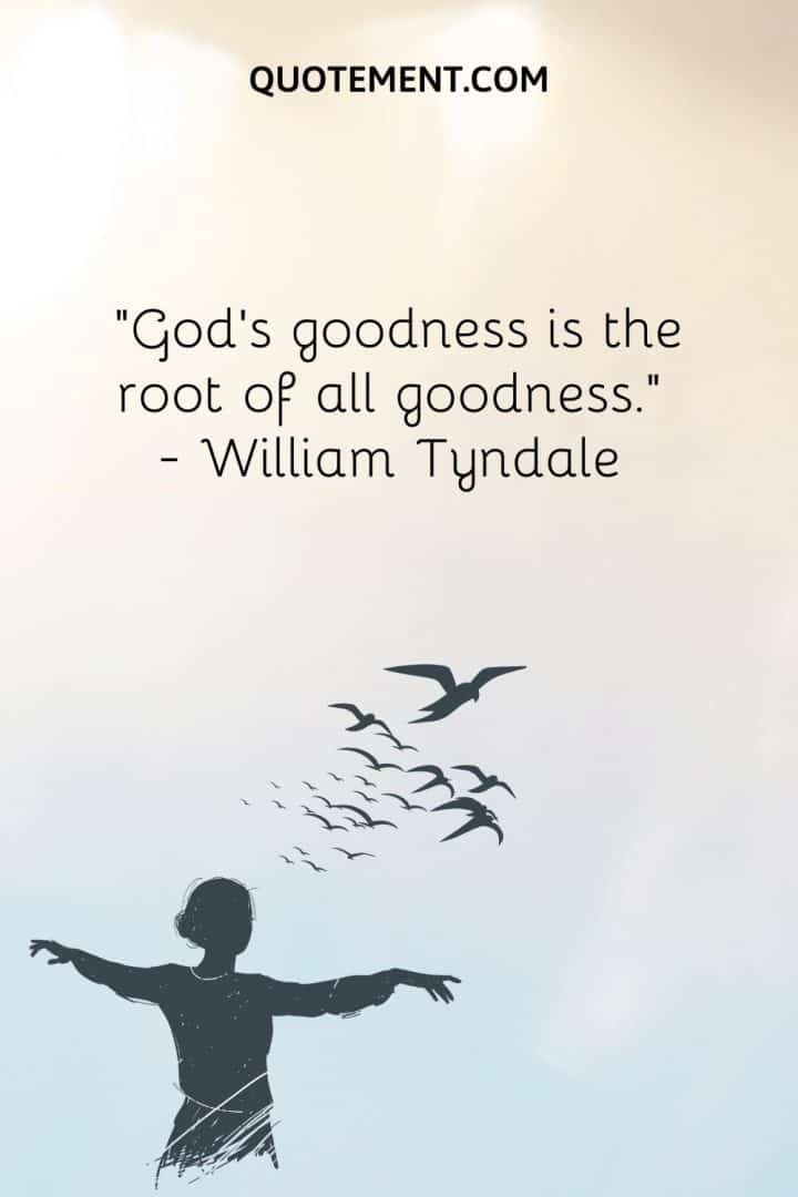 130 Quotes About God’s Goodness To Strengthen Your Faith