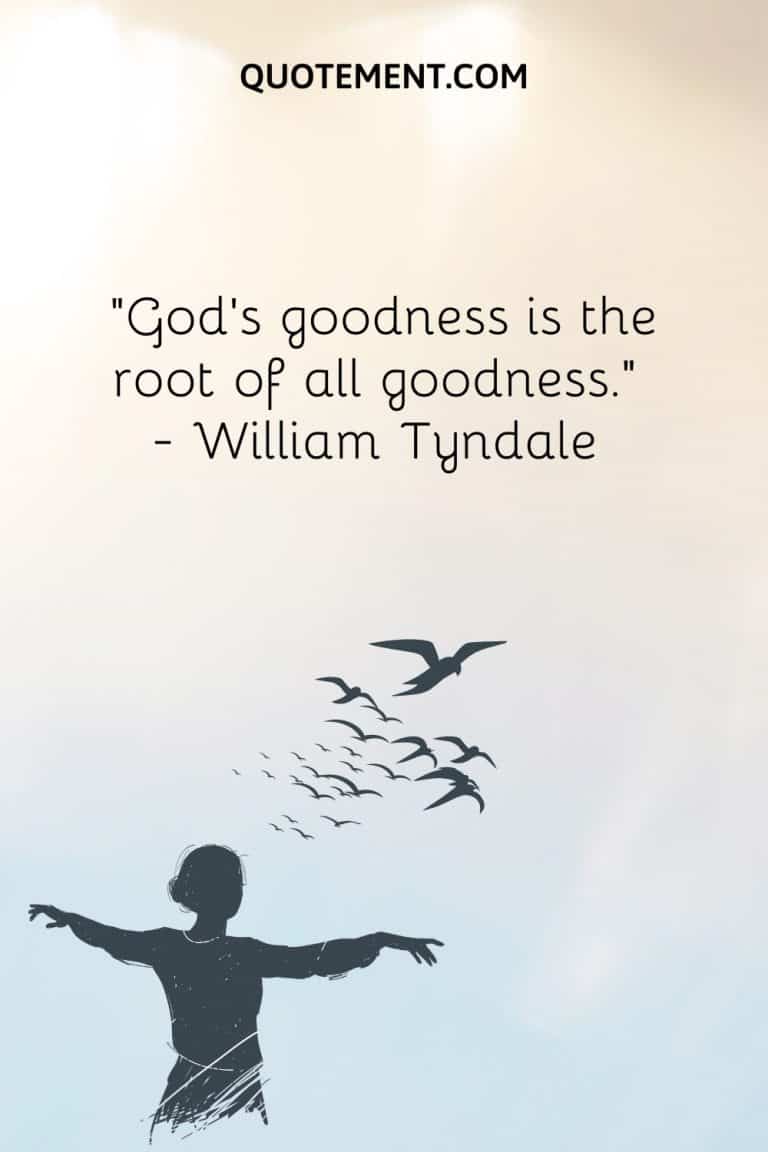 130 Quotes About God’s Goodness To Strengthen Your Faith