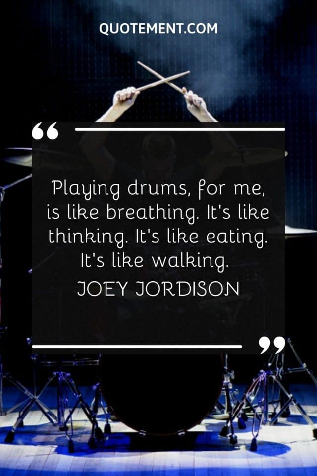 List Of 310 Remarkable Drummer Quotes For All Drum Lovers