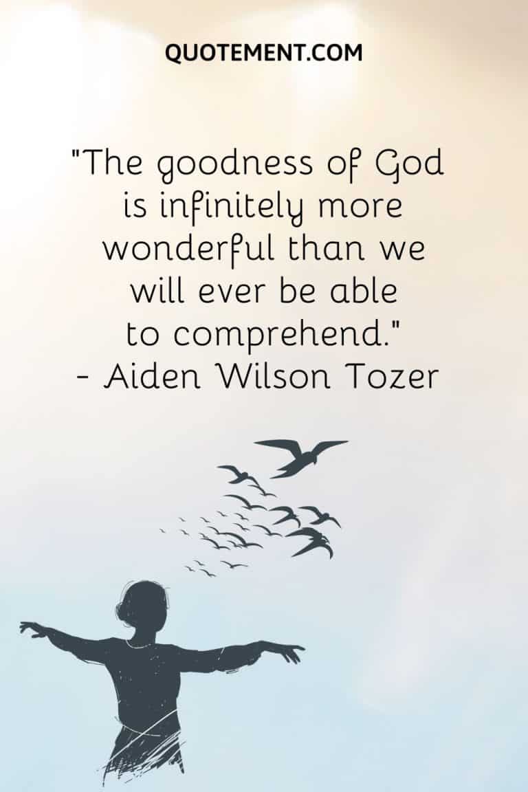 130 Quotes About God’s Goodness To Strengthen Your Faith