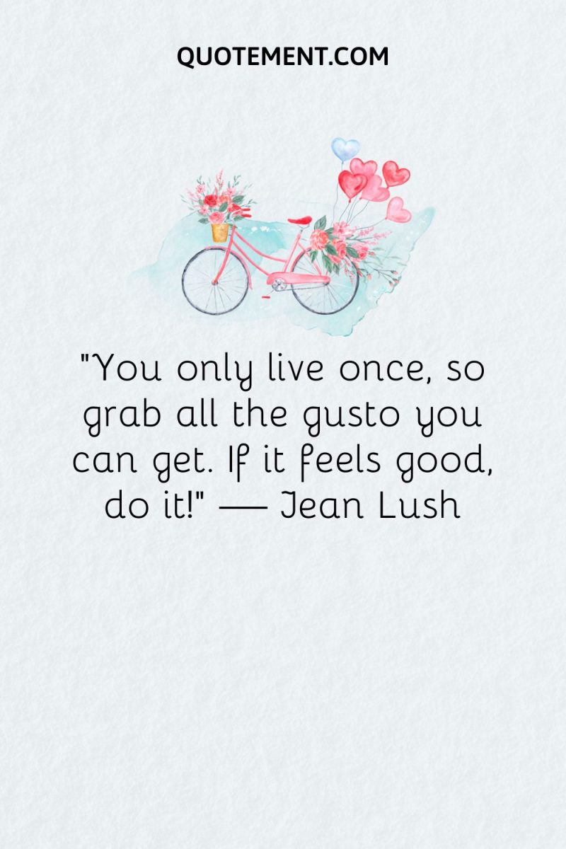 90 You Only Live Once Quotes To Lead You To A Better Life