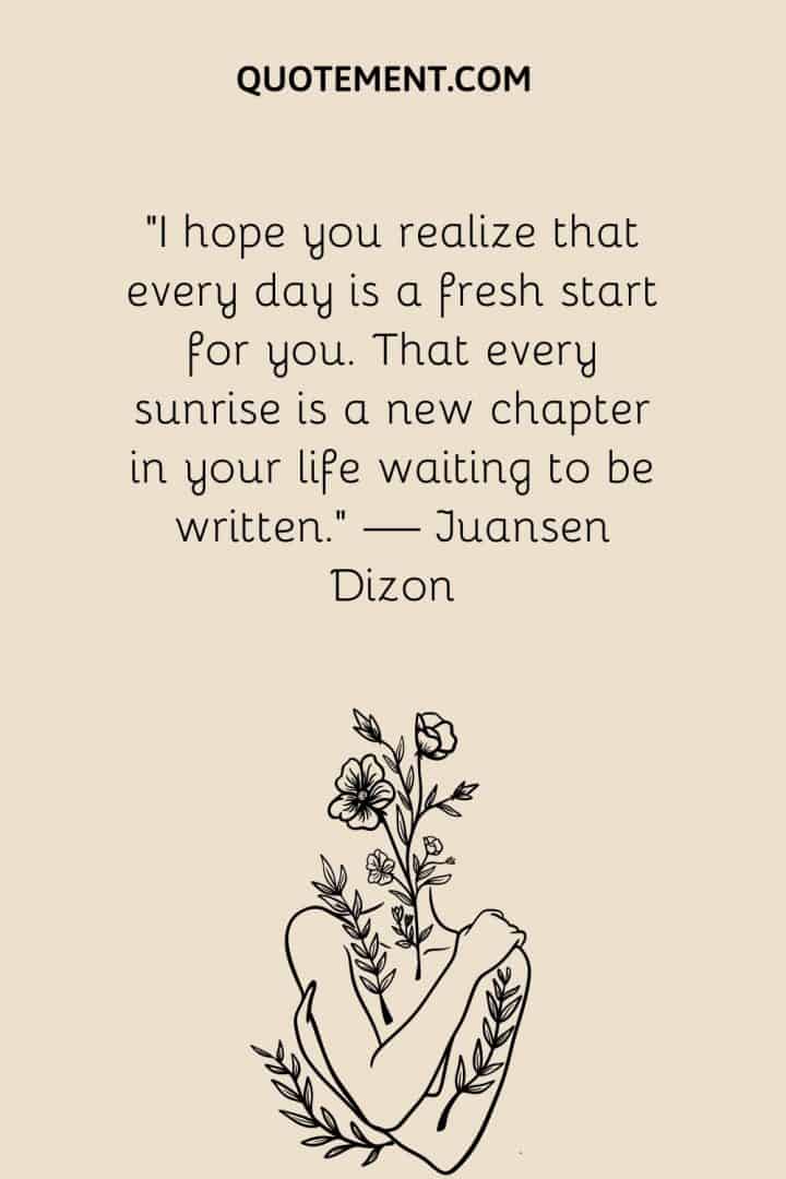 90 New Beginning Quotes To Embrace A New Day And New You