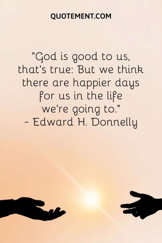 130 Quotes About God’s Goodness To Strengthen Your Faith