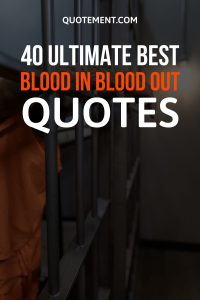40 Blood In Blood Out Quotes To Recall Its Best Moments