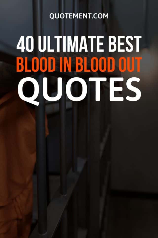 40 Blood In Blood Out Quotes To Recall Its Best Moments