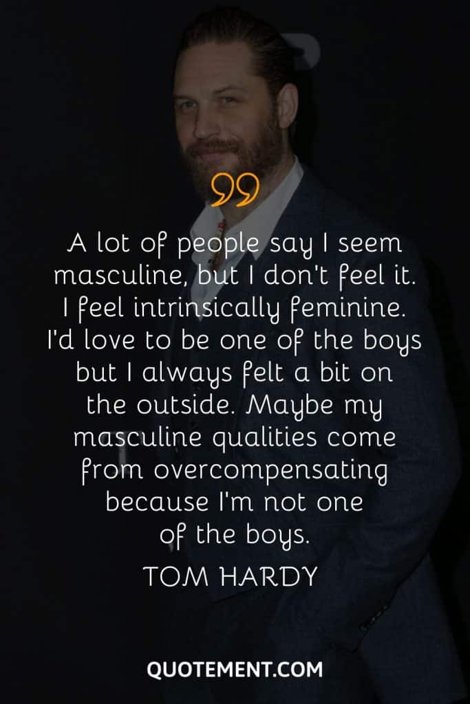 35 Brilliant Tom Hardy Quotes To Amaze And Inspire You
