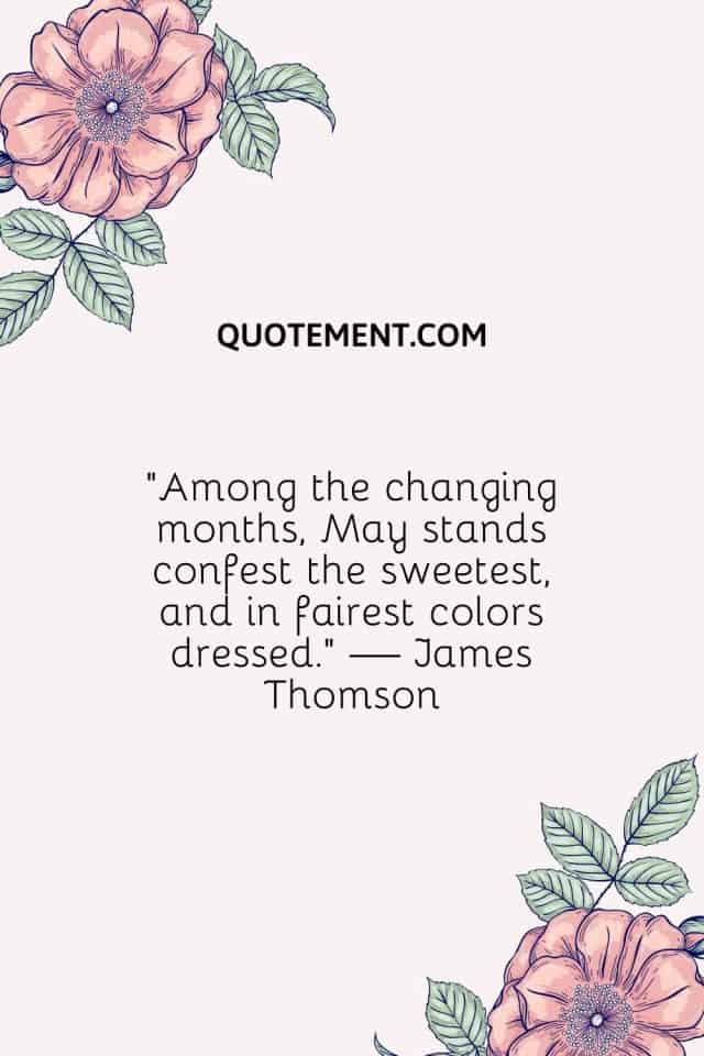 70 Cheerful May Quotes To Inspire Your Bloom And Growth