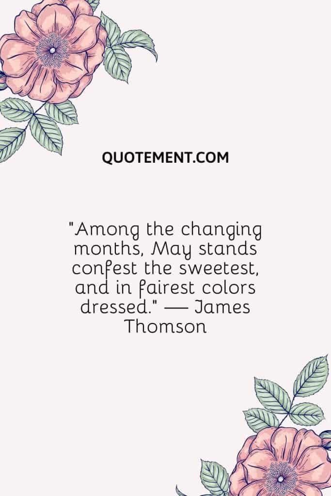 70 Cheerful May Quotes To Inspire Your Bloom And Growth