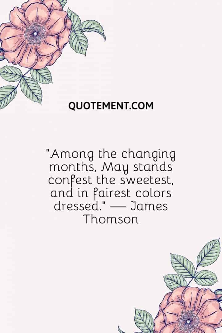 70 Cheerful May Quotes To Inspire Your Bloom And Growth