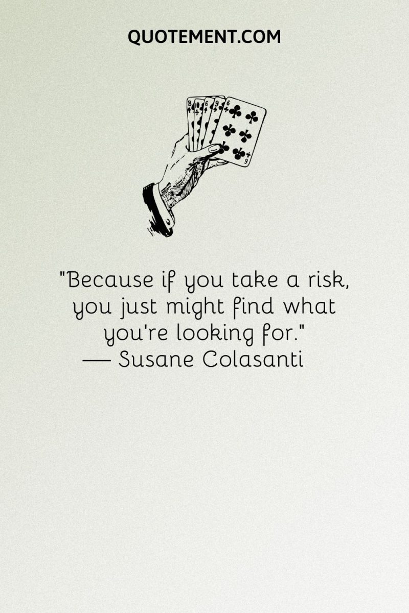 100 Taking Chances Quotes To Help You Conquer Your Fears