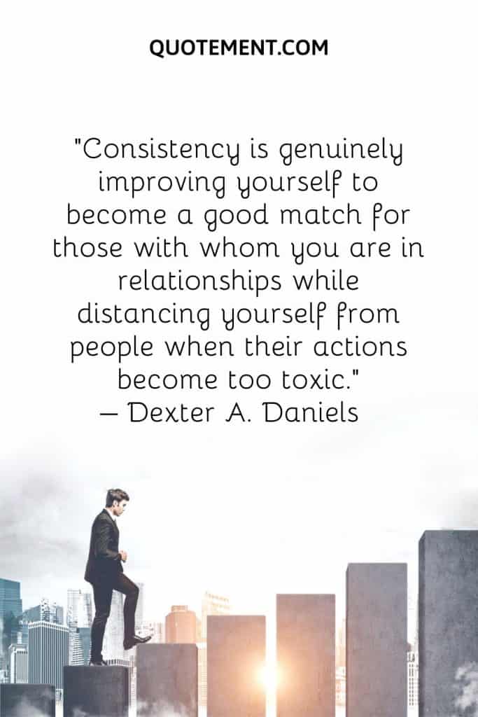 50 Life-Changing Consistency Quotes On The Key To Success