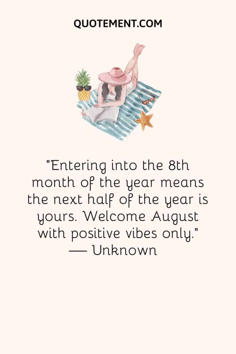 110 August Quotes to Savor The Best Days Of Summer 2024