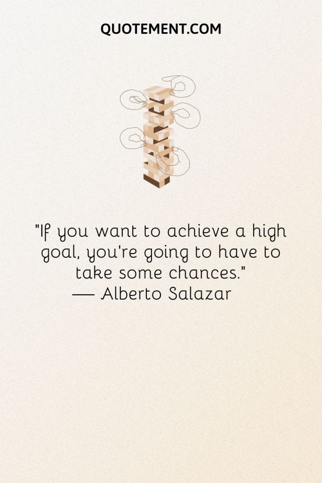 100 Taking Chances Quotes To Help You Conquer Your Fears