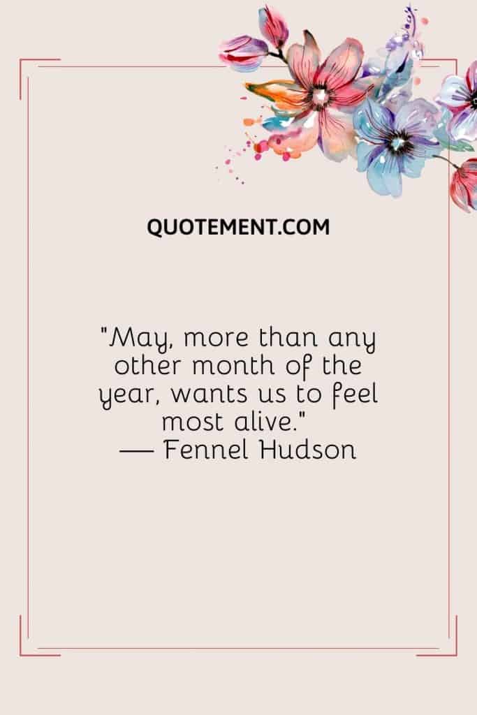 70 Cheerful May Quotes To Inspire Your Bloom And Growth