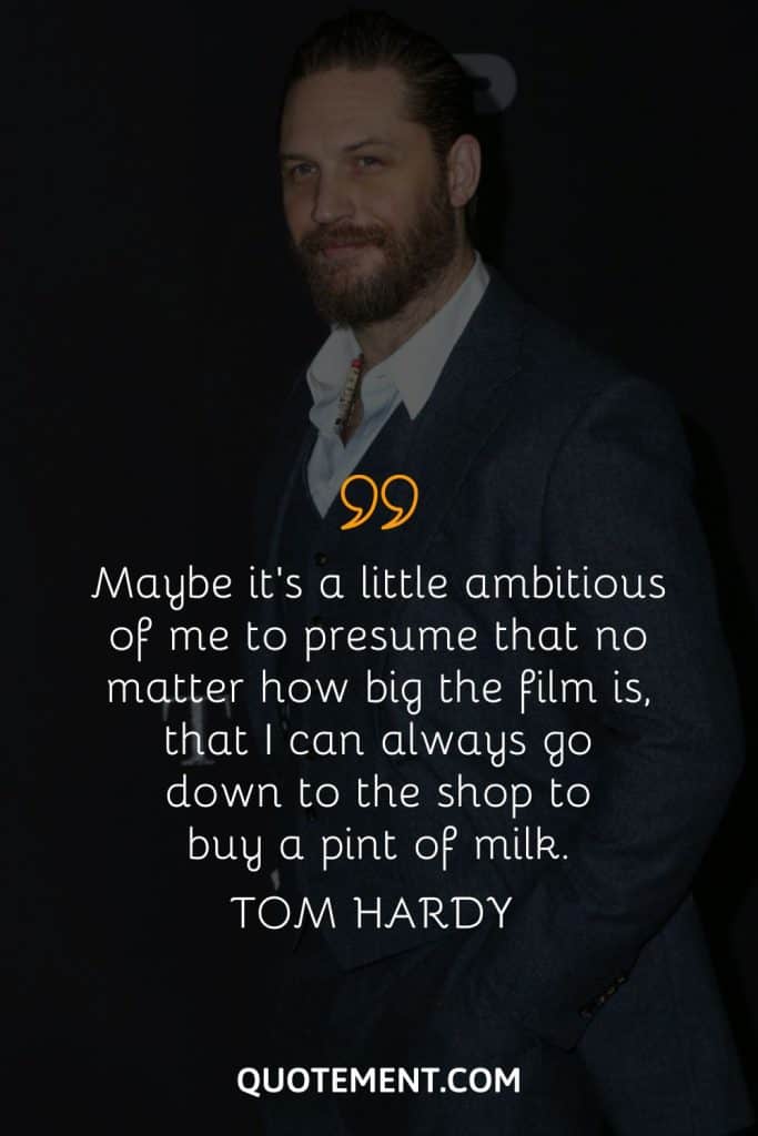 35 Brilliant Tom Hardy Quotes To Amaze And Inspire You