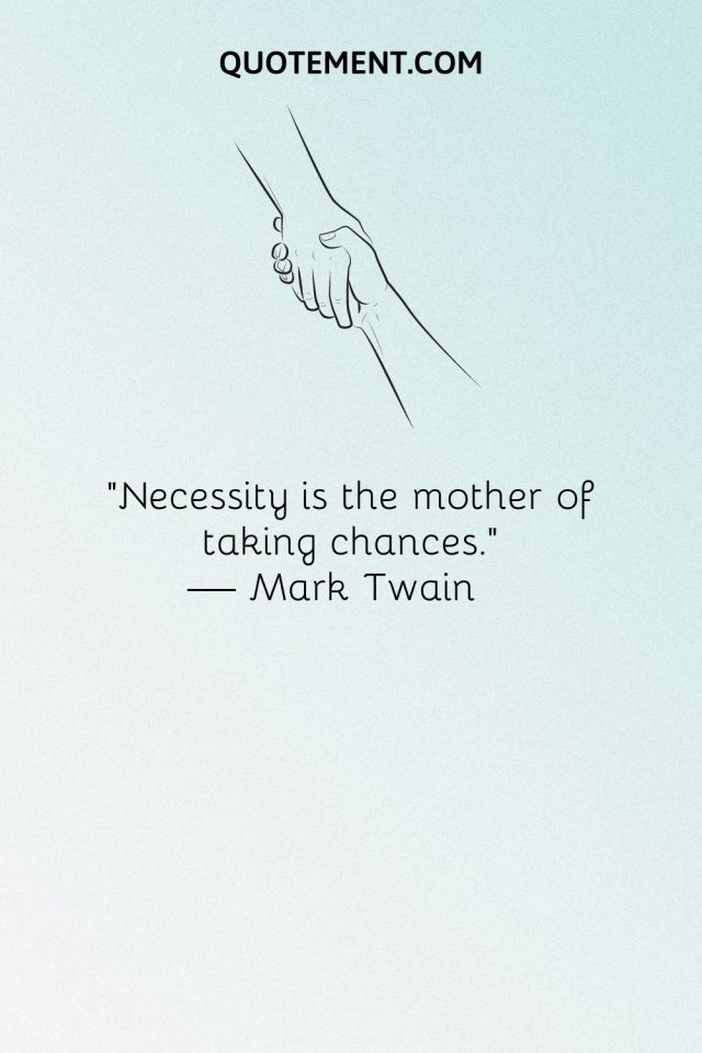 100 Taking Chances Quotes To Help You Conquer Your Fears