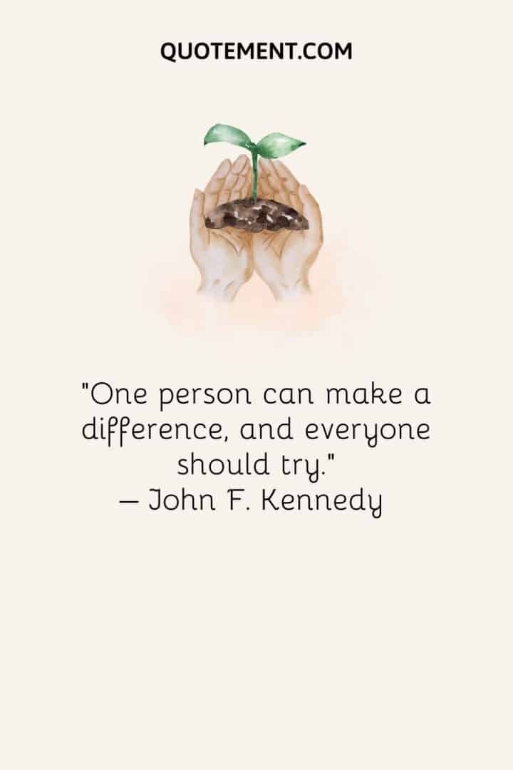 80 Powerful Making A Difference Quotes To Inspire Change