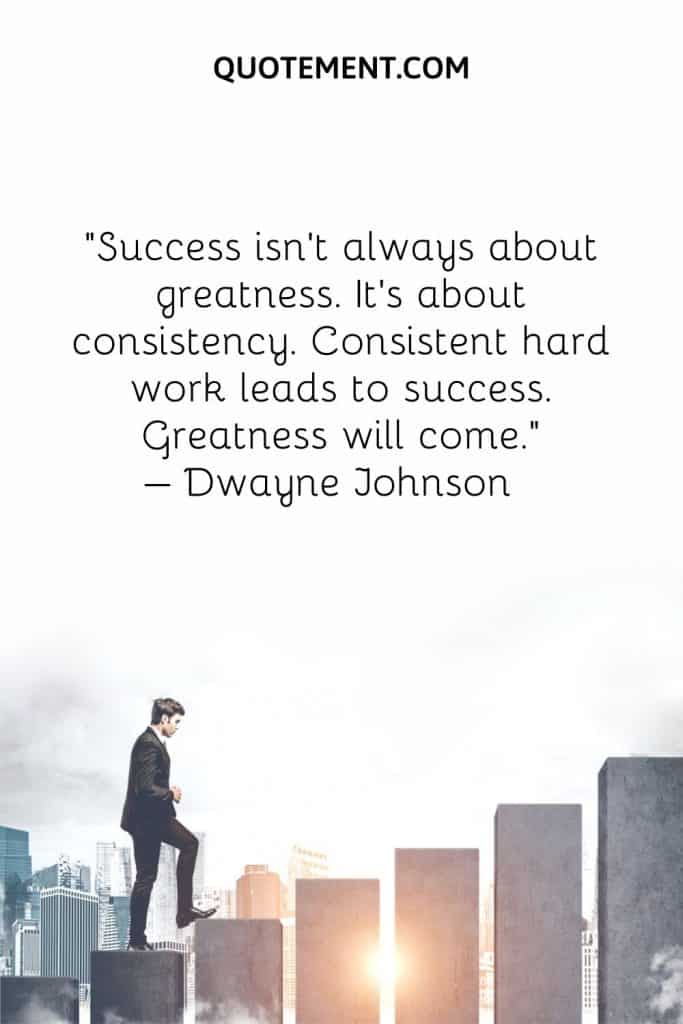 50 Life-Changing Consistency Quotes On The Key To Success