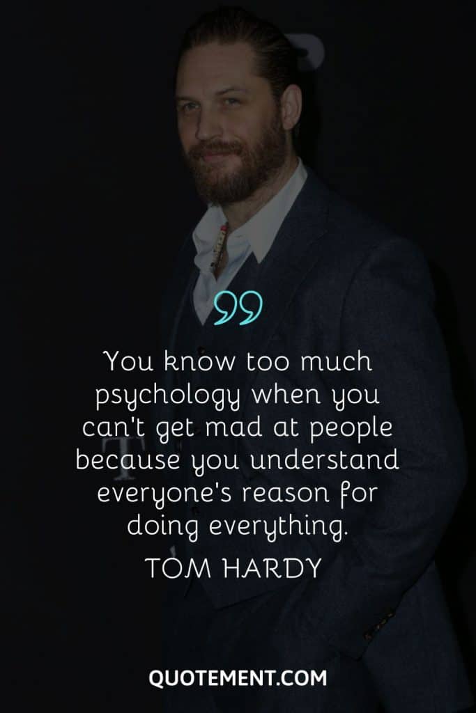 35 Brilliant Tom Hardy Quotes To Amaze And Inspire You