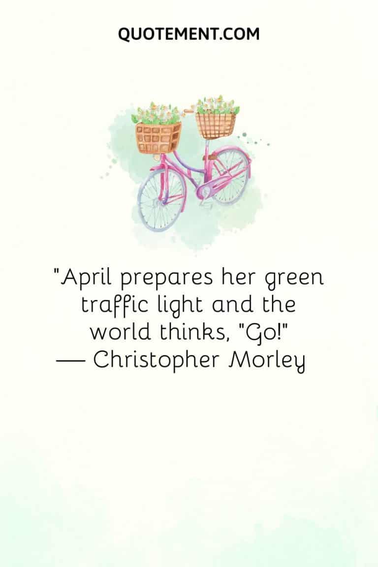 Awesome List of 70 April Quotes To Spring Into The Season