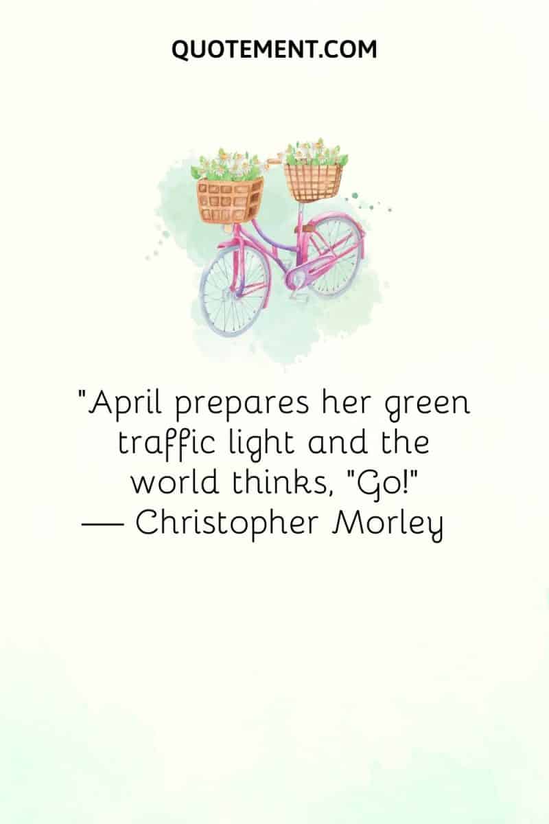 Awesome List of 70 April Quotes To Spring Into The Season