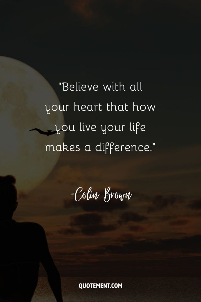 90 Making A Difference Quotes To Inspire A Powerful Change