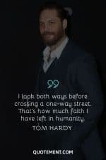 35 Brilliant Tom Hardy Quotes To Amaze And Inspire You