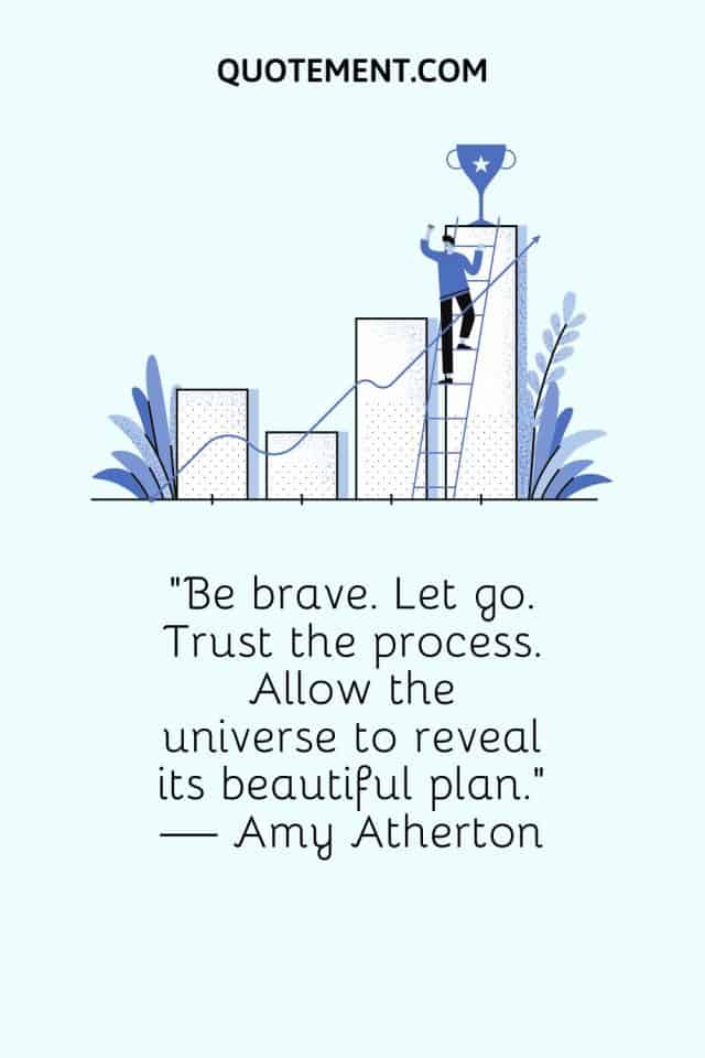 80 Trust The Process Quotes To Feed Your Mind With Wisdom