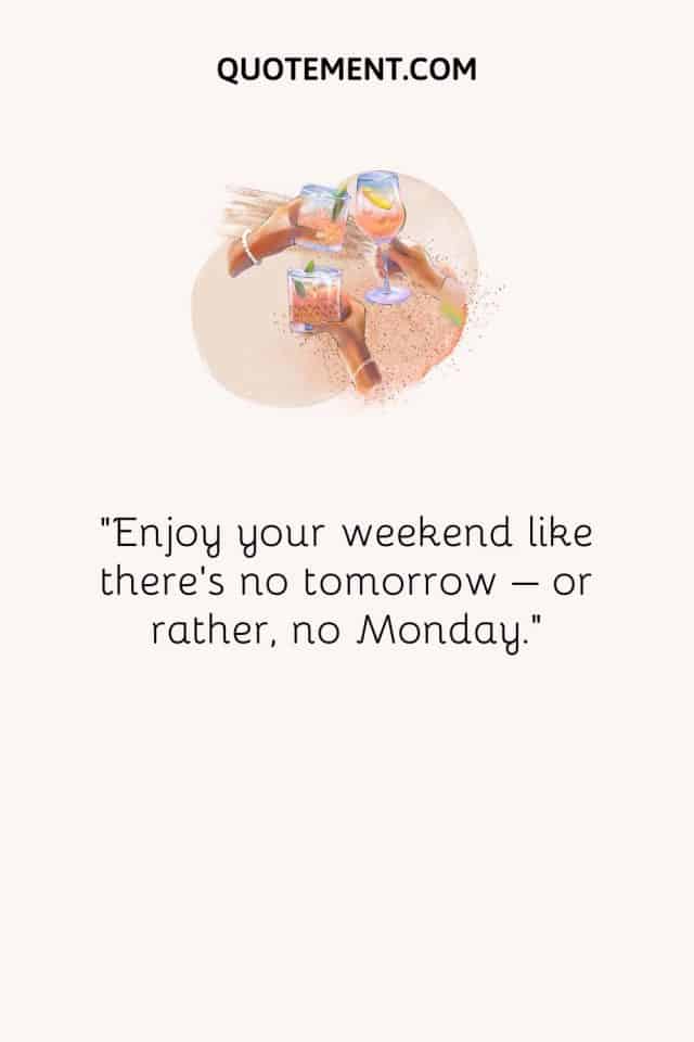 The 60 Absolute Best Ways To Say Have A Great Weekend