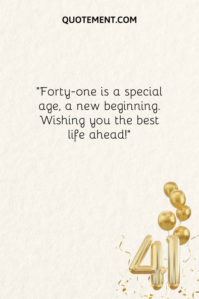 110 Wonderful Ways To Wish Someone A Happy 41st Birthday