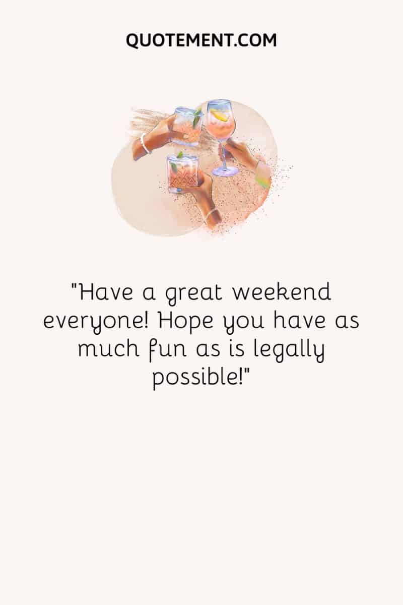 The 60 Absolute Best Ways To Say Have A Great Weekend