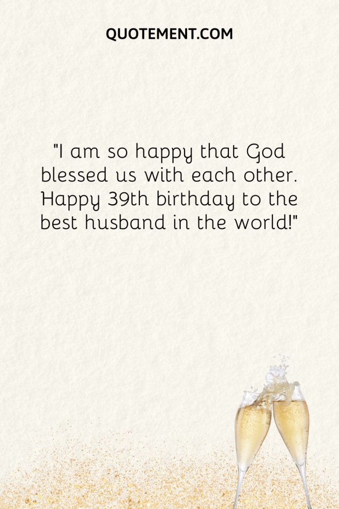 70 Happy 39th Birthday Wishes To Celebrate Your Loved Ones 70 Happy 39th Birthday Wishes To Celebrate Your Loved Ones